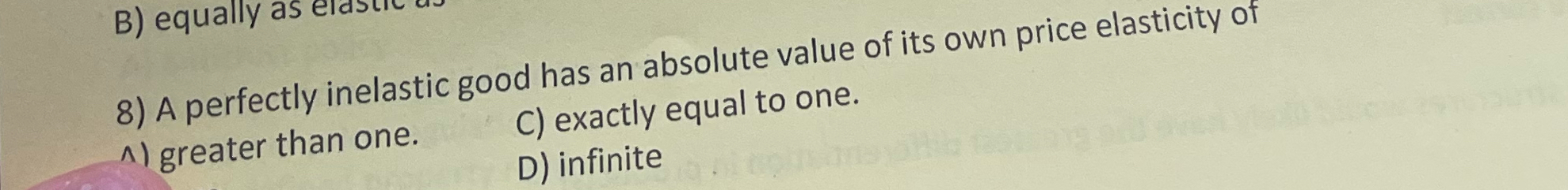 Solved A perfectly inelastic good has an absolute value of | Chegg.com