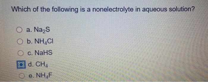 Solved Which of the following is a nonelectrolyte in aqueous | Chegg.com