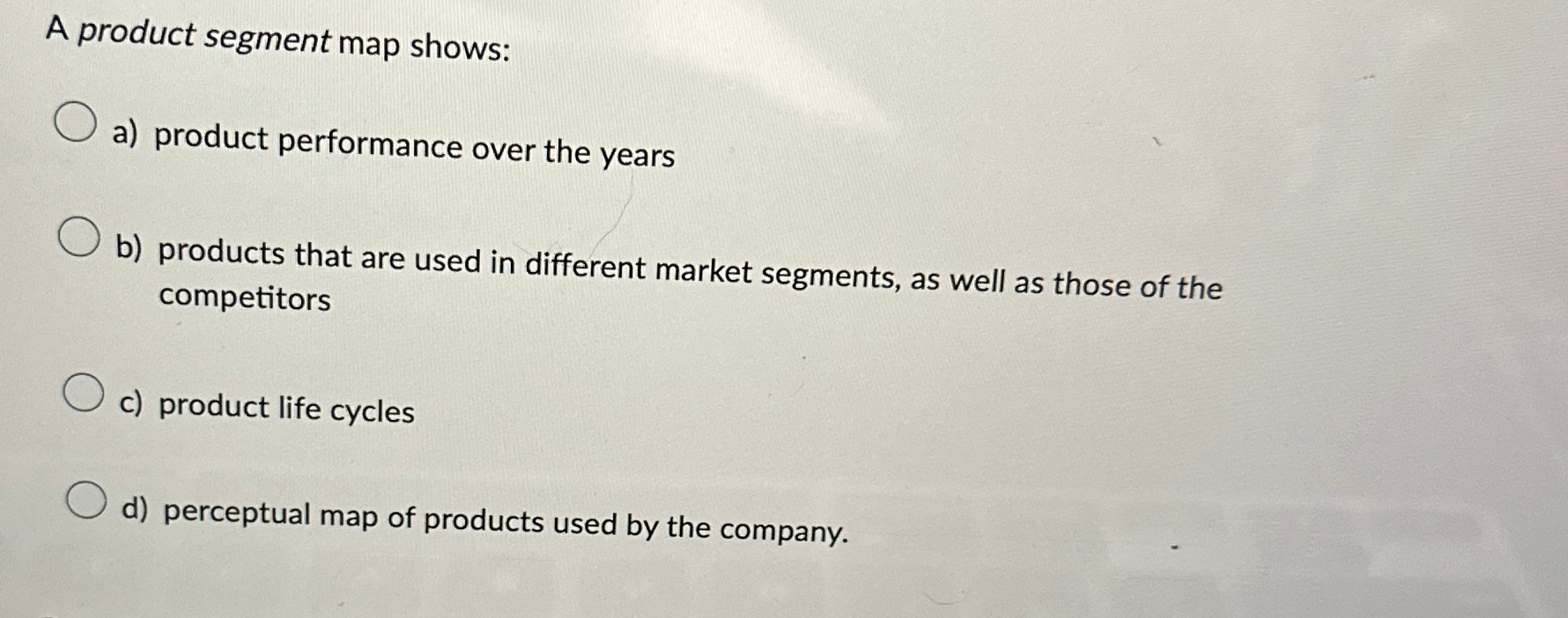 Solved A product segment map shows:a) ﻿product performance | Chegg.com