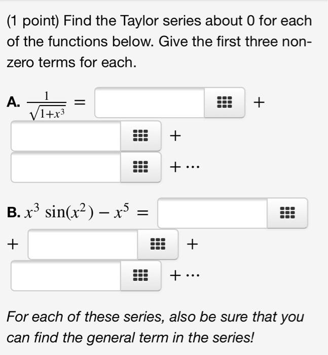 Solved (1 point) Find the first four nonzero terms of the | Chegg.com