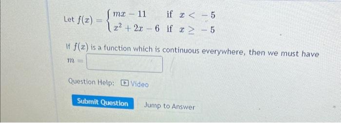 Solved Let f(x)={mx−11x2+2x−6 if x