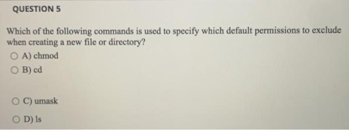 Solved QUESTION 5 Which of the following commands is used to | Chegg.com