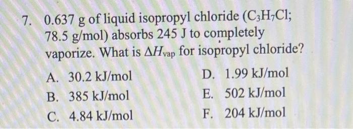 Solved 7. 0.637 g of liquid isopropyl chloride (C3H7Cl; 78.5 | Chegg.com