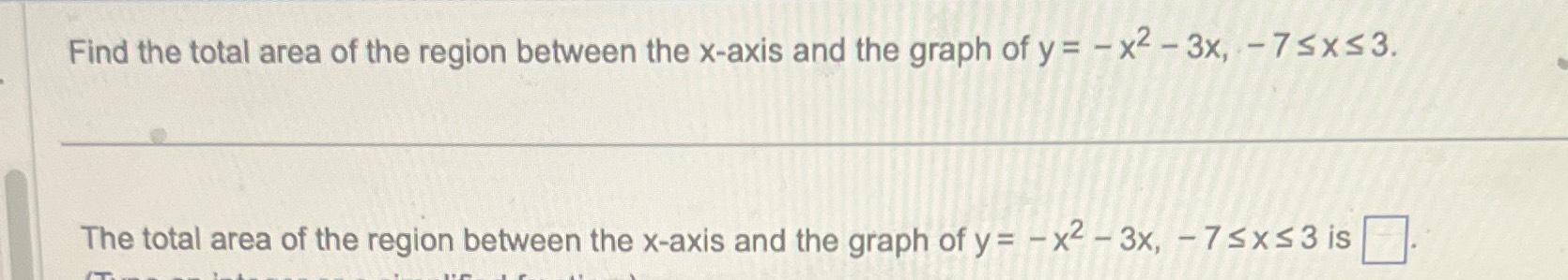 Solved Find the total area of the region between the x-axis | Chegg.com