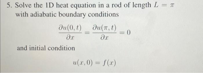 Solved Solve the 1D heat equation in a rod of length L = pi | Chegg.com