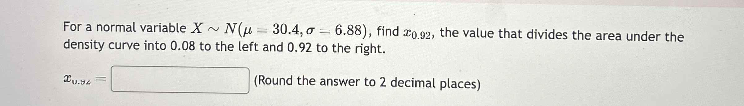 Solved by an EXPERT For a normal variable )=30.4,σ=(6.88, ﻿find x0.92, | Chegg.com