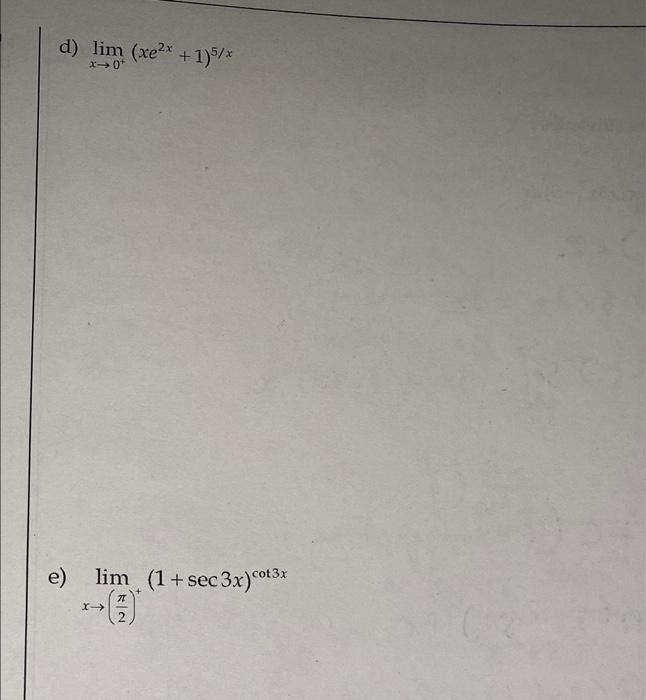 Solved d) lim (xe** +1) * X e) lim (1 + sec 3x)cot3x Y- | Chegg.com