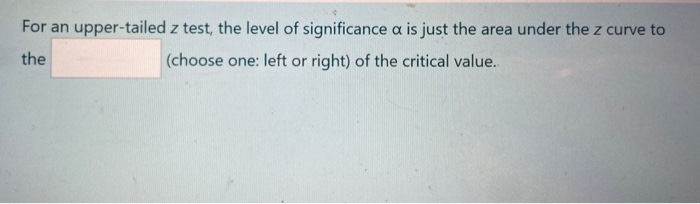 Solved For an upper-tailed z test, the level of significance | Chegg.com