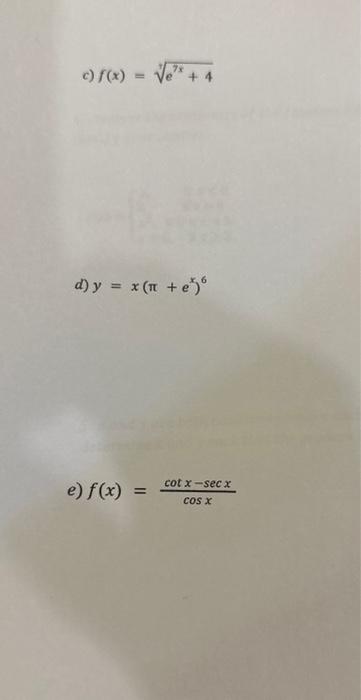 Solved c) f(x)=4e7x+4 y=x(π+ex)6 f(x)=cosxcotx−secx | Chegg.com