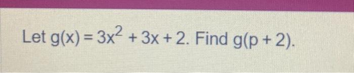 Solved g(x)=3x2+3x+2 | Chegg.com