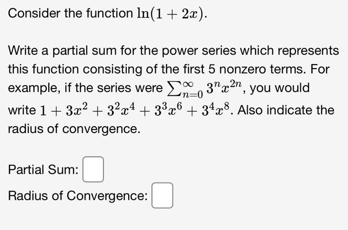 Solved Consider the function ln(1+2x). Write a partial sum | Chegg.com