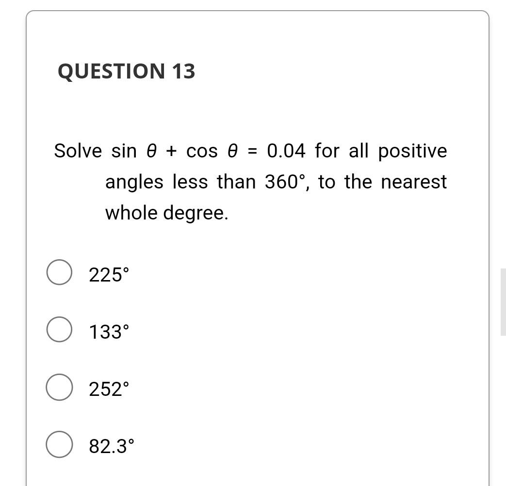 Solved QUESTION 13 Solve sin 0 + cos 0 = 0.04 for all | Chegg.com
