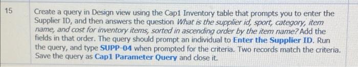 15 Create a query in Design view using the Cap1 | Chegg.com