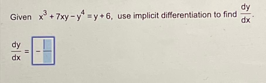 Solved Given x3+7xy-y4=y+6, ﻿use implicit differentiation to | Chegg.com
