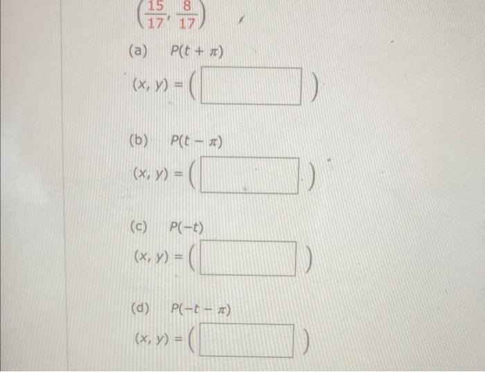 Solved (1715,178) (a) P(t+π) (x,y)=( (b) P(t−π) (x,y)= (c) | Chegg.com