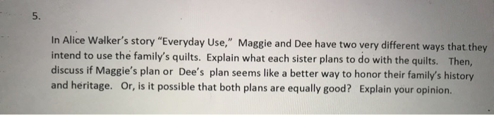 In Alice Walker's story "Everyday Use," Maggie and | Chegg.com