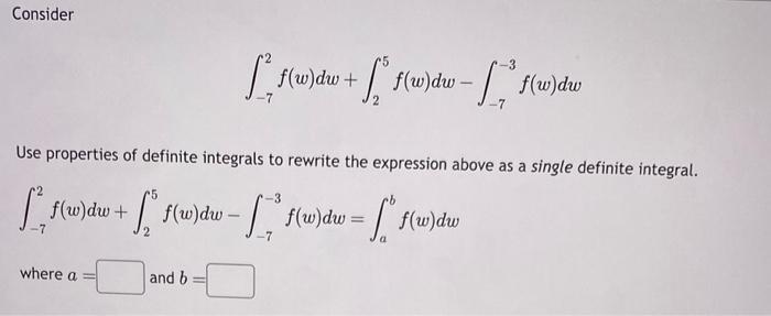 Solved Consider ∫−72f(w)dw+∫25f(w)dw−∫−7−3f(w)dw Use | Chegg.com