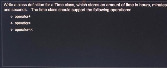 Solved Write a class definition for a Time class, which | Chegg.com