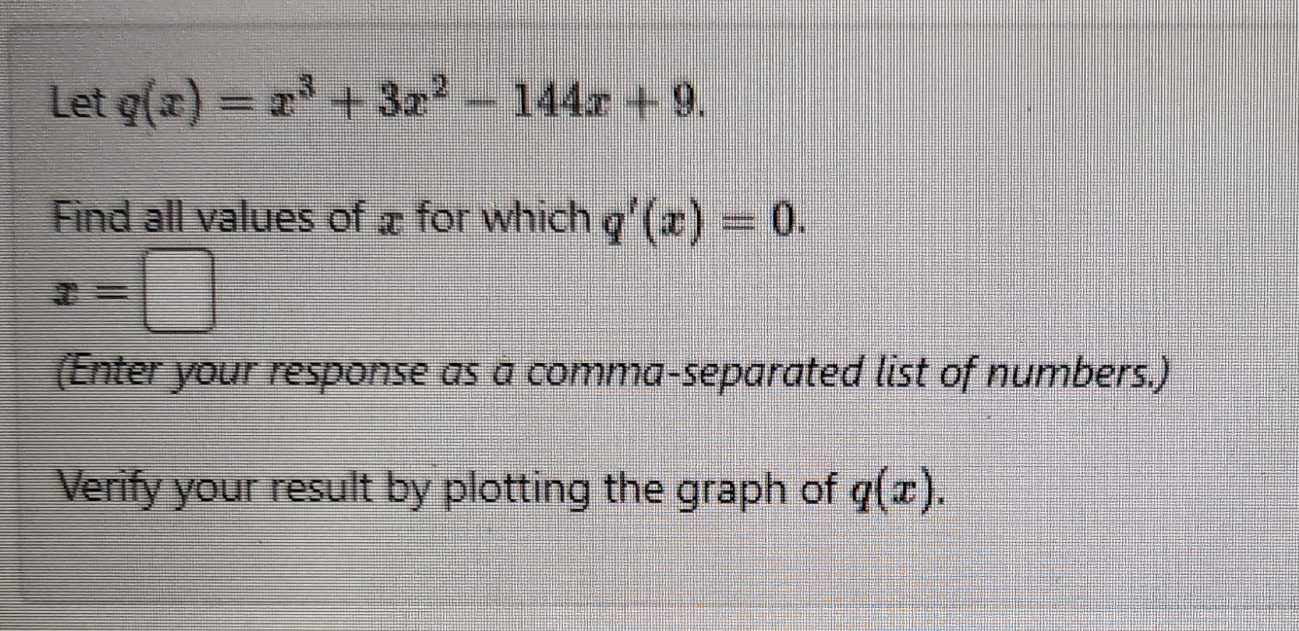 Solved Let q(x)=x3+3x2-144x+9Find all values of x ﻿for which | Chegg.com