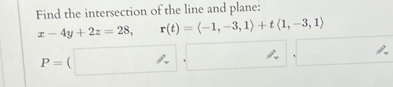 Solved Find the intersection of the line and plane: | Chegg.com