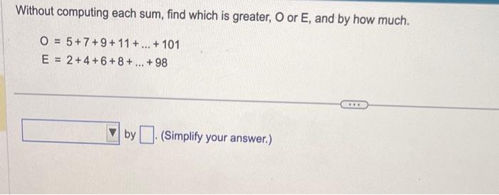 Solved Without computing each sum, find which is greater, O | Chegg.com