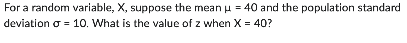 Solved For a random variable, x, ﻿suppose the mean μ=40 ﻿and | Chegg.com