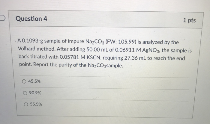 Solved Question 4 1 pts A 0.1093-g sample of impure Na2CO3 | Chegg.com