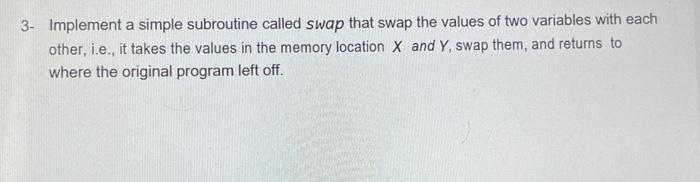 Solved Implement a simple subroutine called swap that swap | Chegg.com