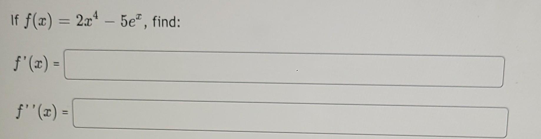Solved f(x)=2x4−5ex | Chegg.com