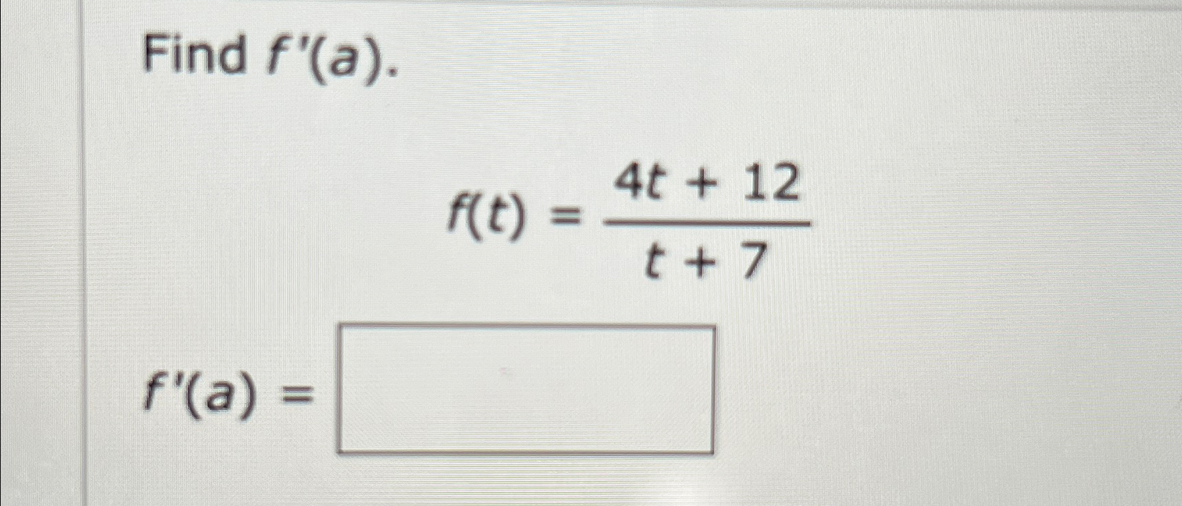 Solved Find f'(a).f(t)=4t+12t+7f'(a)= | Chegg.com