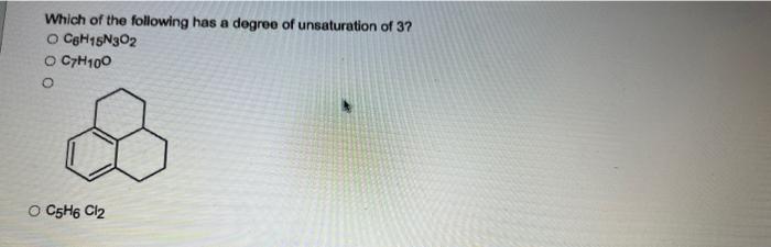 Solved Which of the following has a degree of unsaturation | Chegg.com