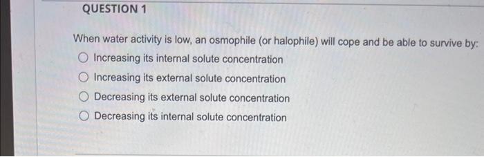 Solved When water activity is low, an osmophile (or | Chegg.com