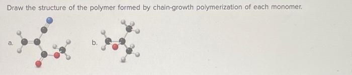 Solved Draw the structure of the polymer formed by | Chegg.com