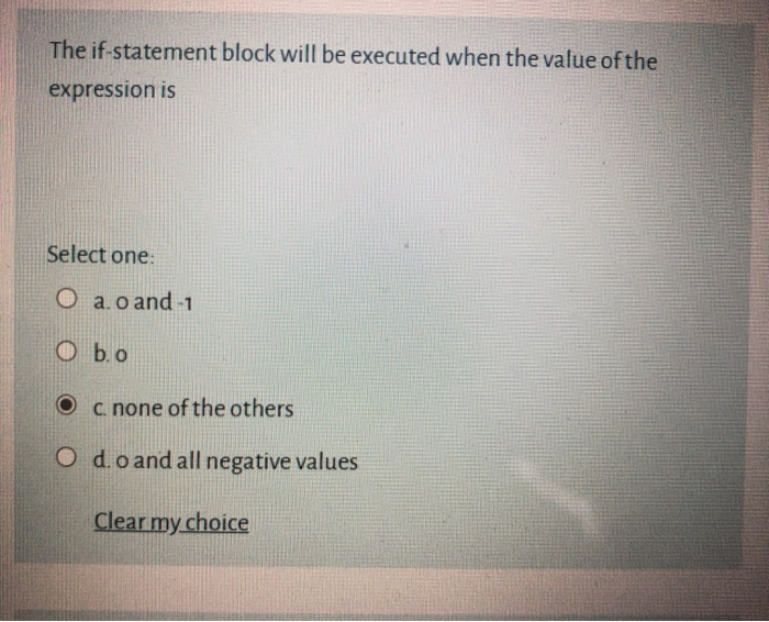 Solved The if-statement block will be executed when the | Chegg.com
