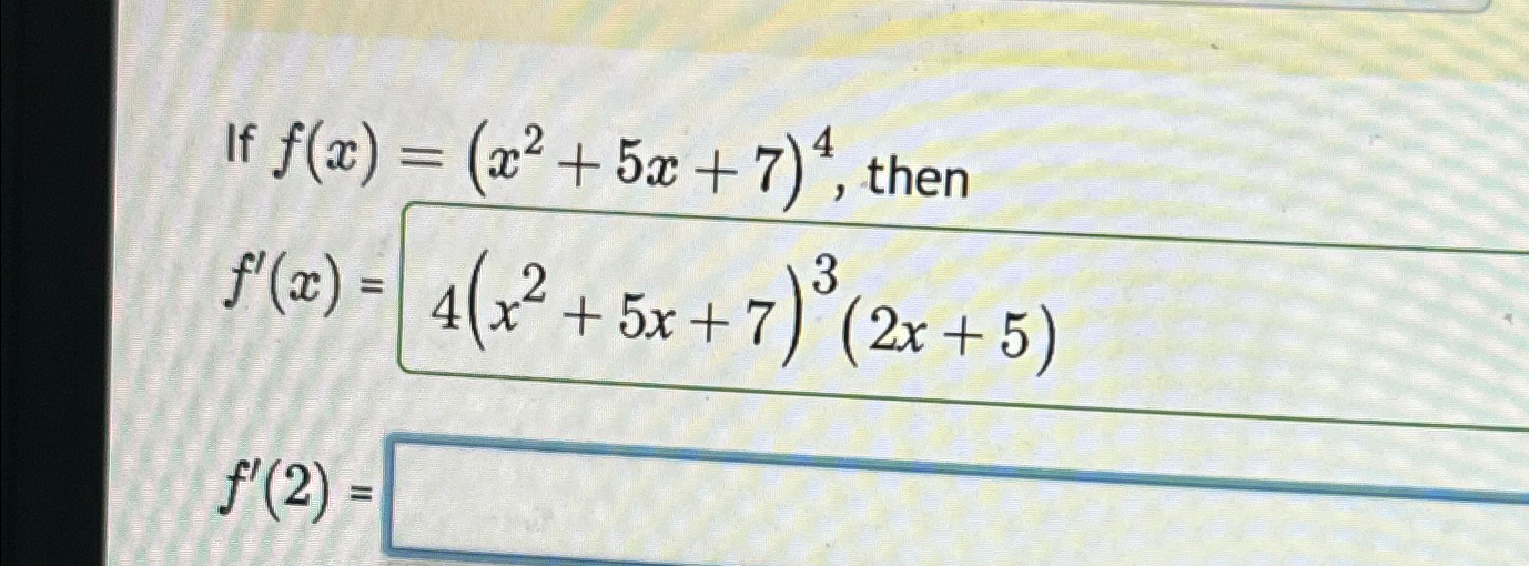 Solved If f(x)=(x2+5x+7)4, | Chegg.com