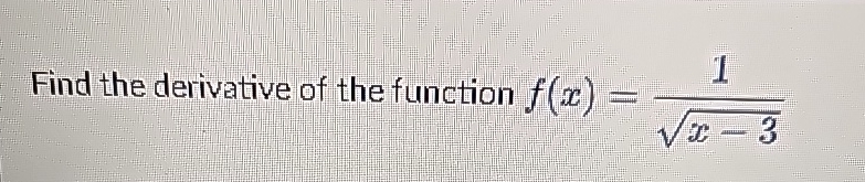 Solved Find the derivative of the function f(x)=1x-32 | Chegg.com