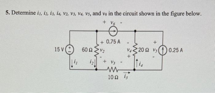 Solved 5. Determine i1,i2,i3,i4,v2,v3,v4,v5, and v6 in the | Chegg.com