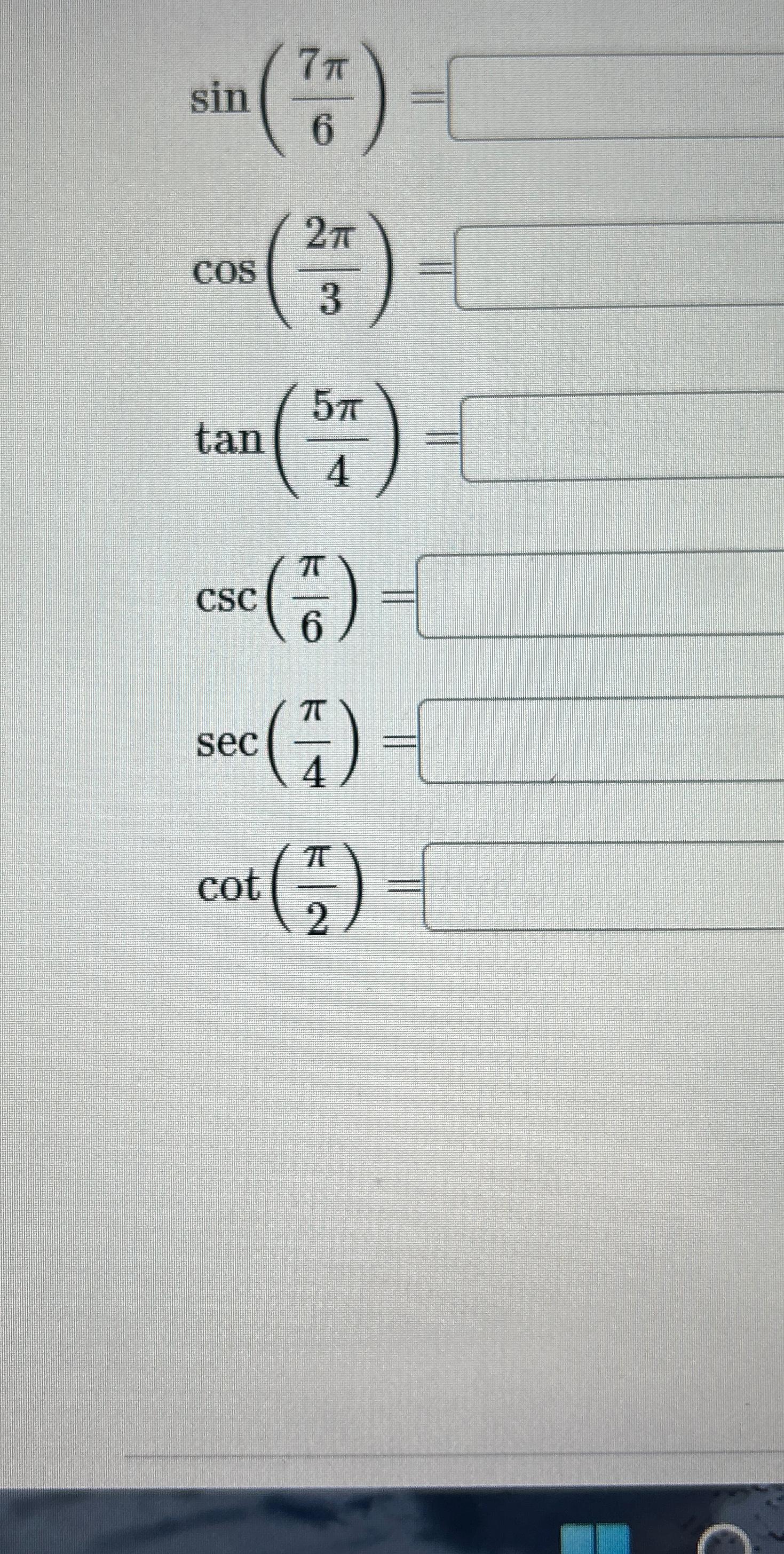 Solved sin(7π6)=cos(2π3)=tan(5π4)=csc(π6)=sec(π4)=cot(π2)= | Chegg.com