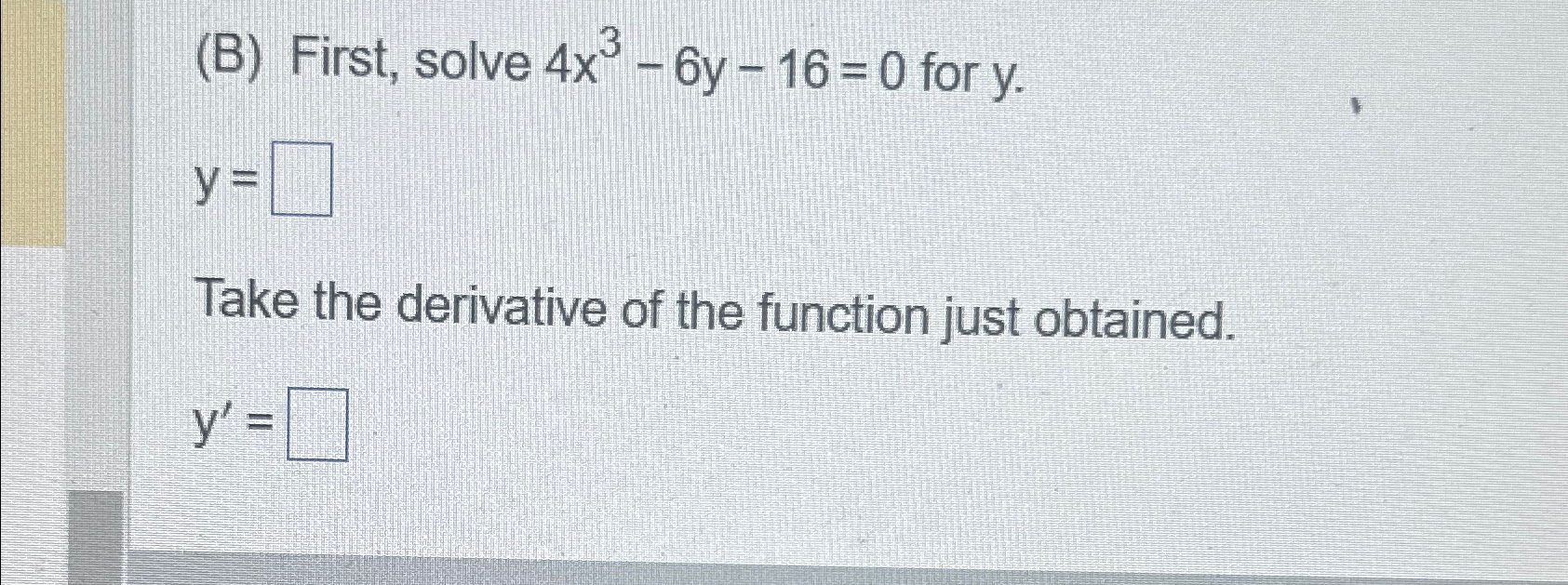Solved (B) ﻿First, solve 4x3-6y-16=0 ﻿for y.y=Take the | Chegg.com