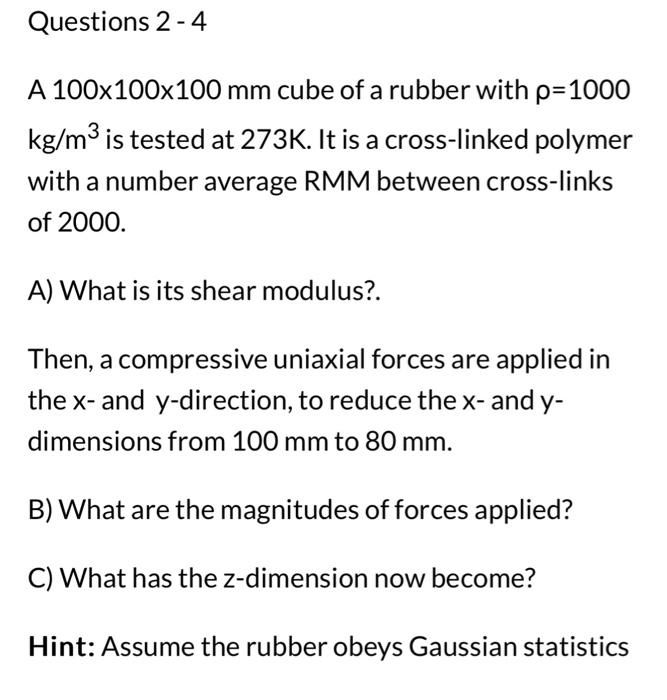 Solved Questions 2-4 A 100×100×100 mm cube of a rubber with | Chegg.com