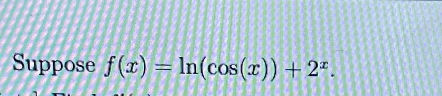 Suppose f(x)=ln(cos(x))+2x. | Chegg.com