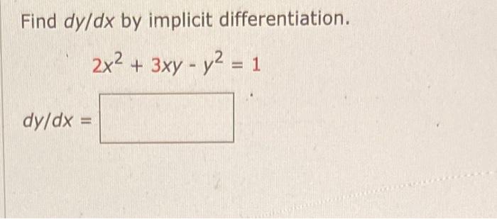 Solved Find dy/dx by implicit differentiation. 2x2 + 3xy - | Chegg.com