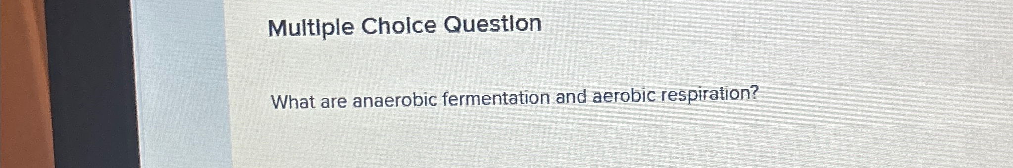 Solved Multiple Cholce QuestlonWhat are anaerobic | Chegg.com
