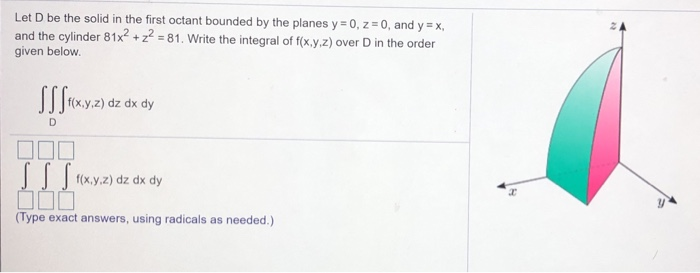 Solved Let D be the solid in the first octant bounded by the | Chegg.com