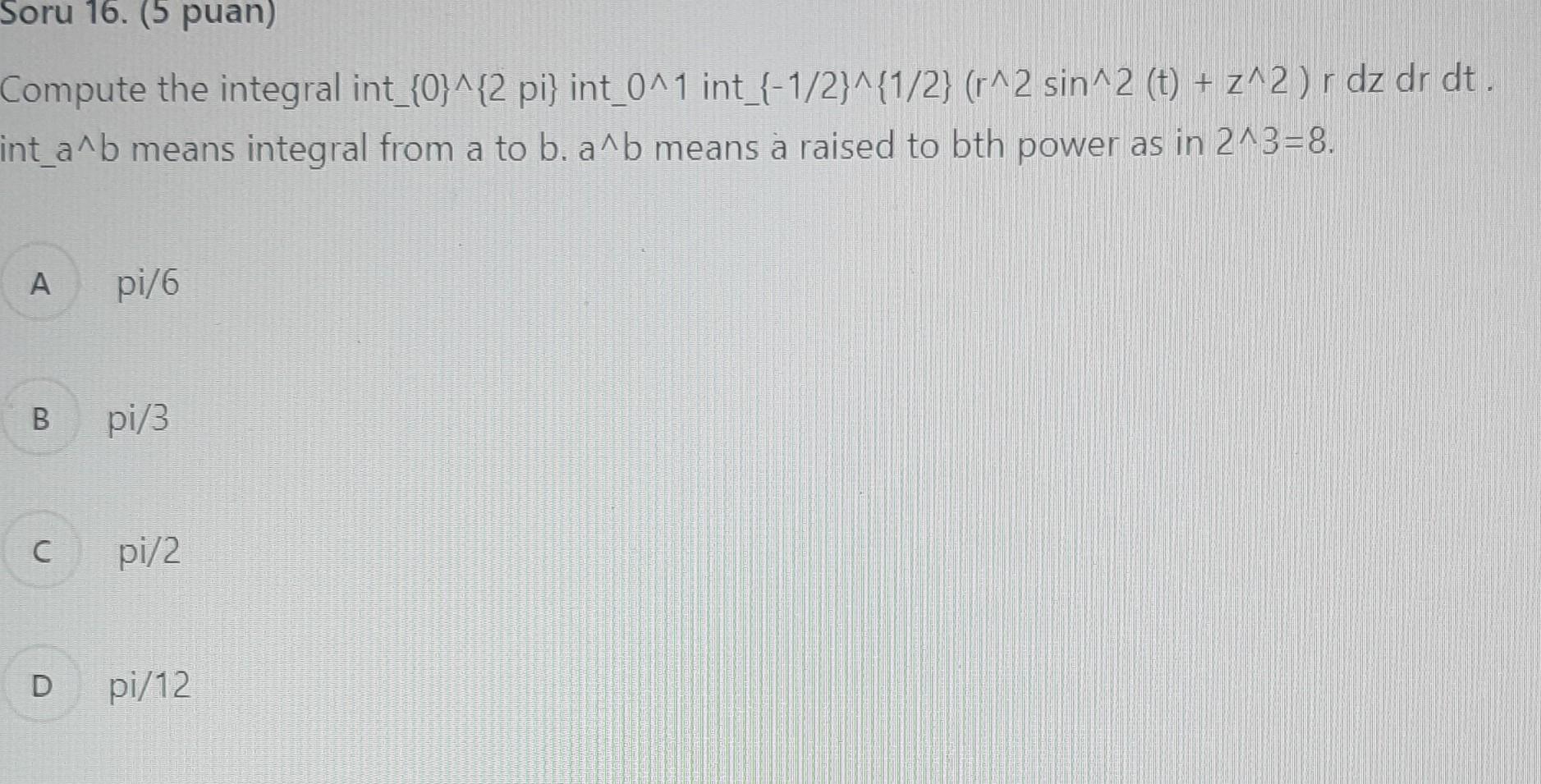 Solved Compute the integral int_\{0\}^ {2 pi\} int_ 0∧1 int | Chegg.com