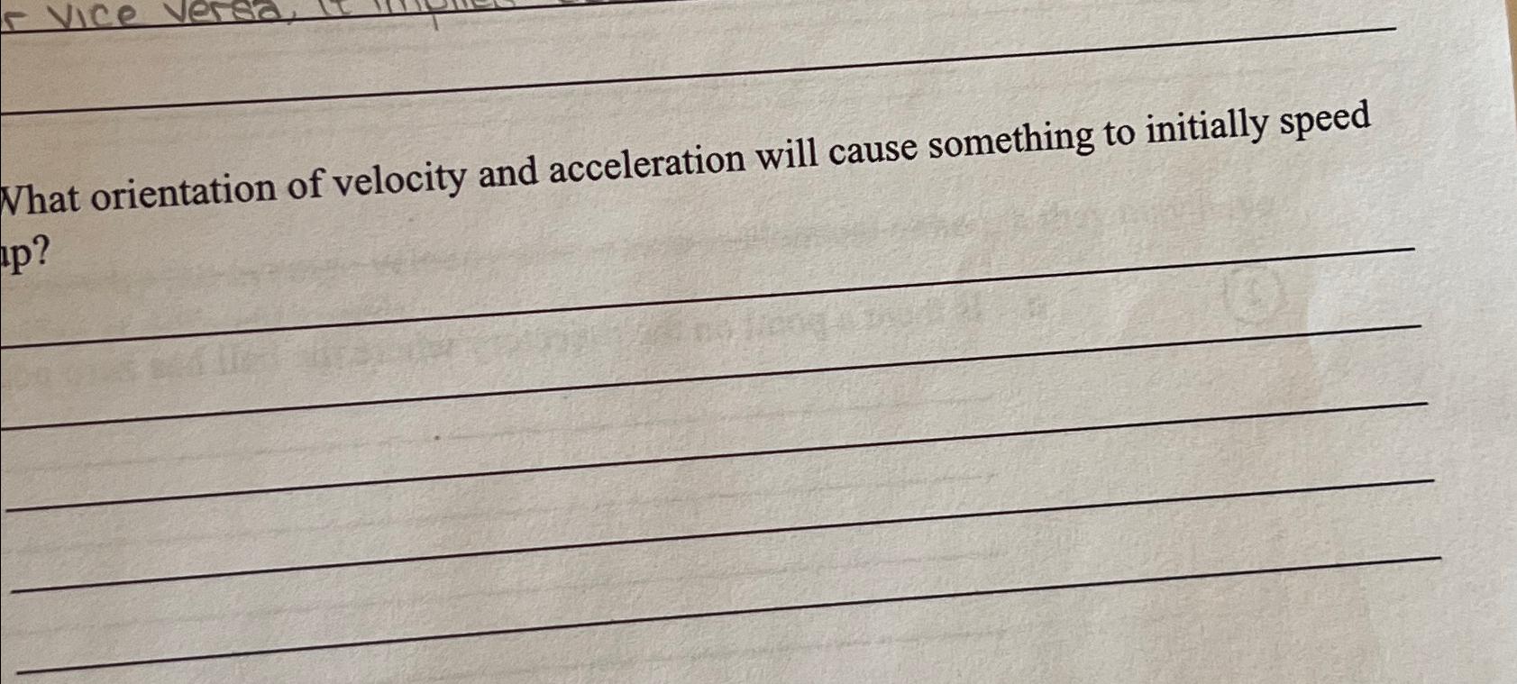 Solved What orientation of velocity and acceleration will | Chegg.com