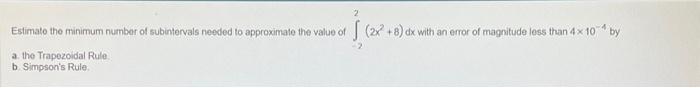Solved Estimate the minimum number of subintervals needed to | Chegg.com