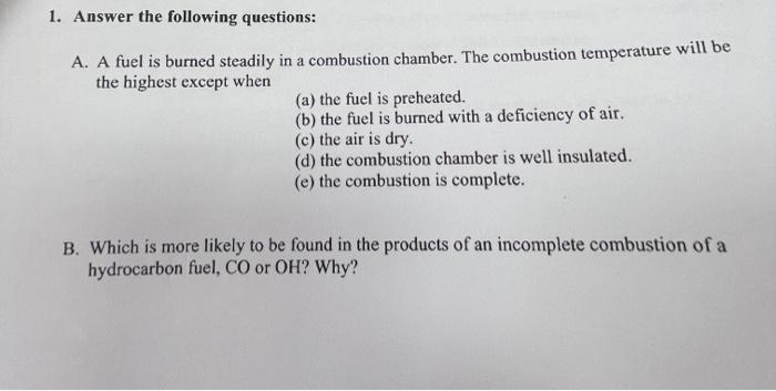 [Solved]: Answer the following questions: A. A fuel is burn