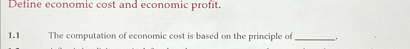 Solved .1.1 ﻿The computation of economic cost is based on | Chegg.com