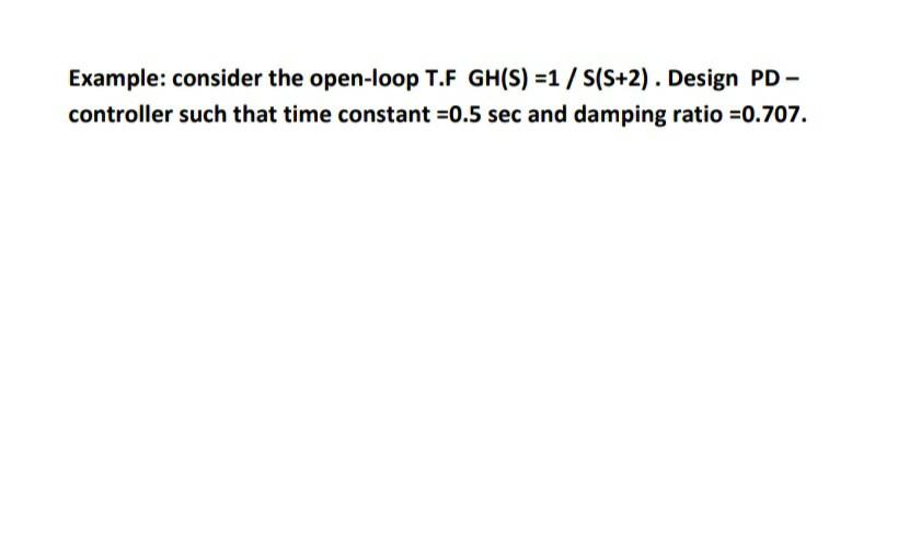 Solved Example: consider the open-loop T.F GH(S) =1 / | Chegg.com